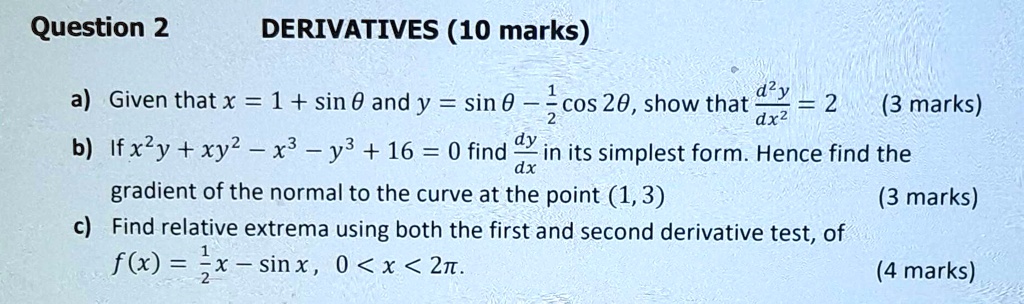 Question 2 DERIVATIVES (10 marks) a) Given that x = 1 + sinθ and y ...