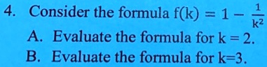 SOLVED: Consider the formula f(k) = 1 - Evaluate the formula for k = 2 ...