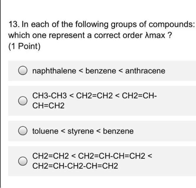 SOLVED: 13. In each of the following groups of compounds: which one represent a correct order ...