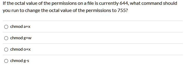 Solved If The Octal Value Of The Permissions On A File Is Currently 1825