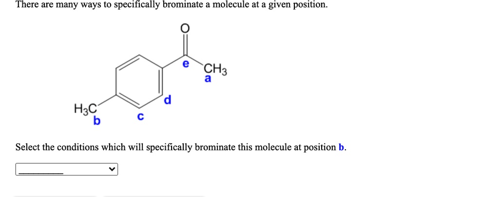 SOLVED: There are many ways to specifically brominate a molecule at a ...