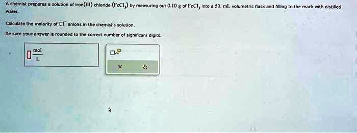 SOLVED: A chemist prepares a solution of iron chloride (FeCl3) by ...