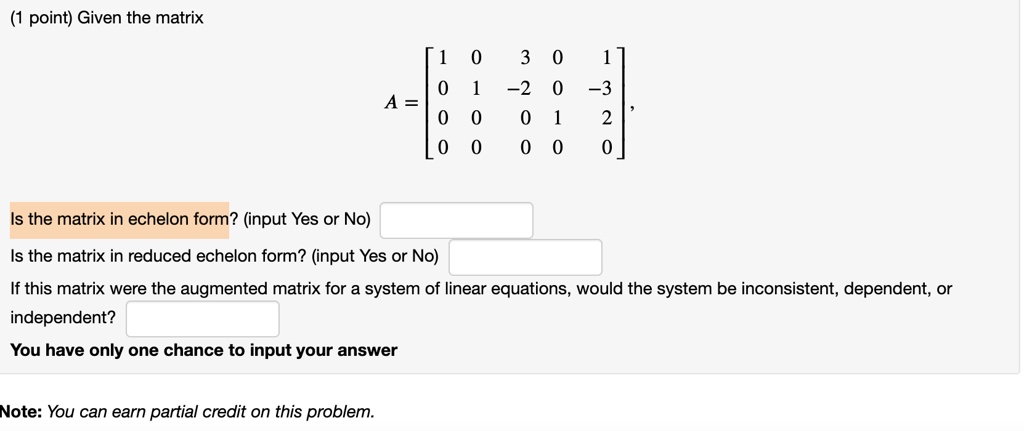 [GET ANSWER] (1 point) Given the matrix , Is the matrix in echelon form ...
