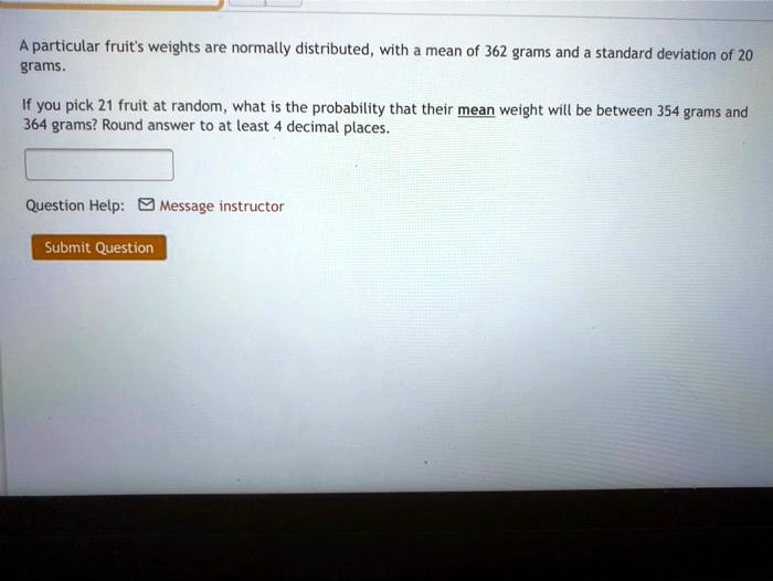 SOLVED: Aparticular fruit s weights are normally distributed, with mean ...