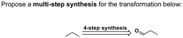 SOLVED: Propose multi-step synthesis for the transformation below: 4 ...