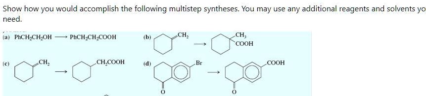 SOLVED: Show how you would accomplish the following multistep syntheses You may use any ...