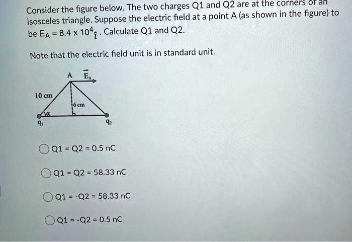 SOLVED: Consider the figure below. The two charges Q1 and Q2 are at the corners of an isosceles ...