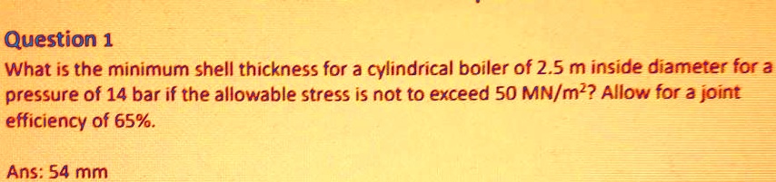 SOLVED: Question 1 What is the minimum shell thickness for a ...