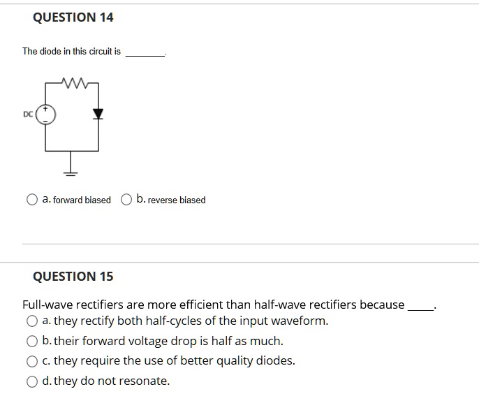 SOLVED: QUESTION 14 The diode in this circuit is a. forward biased b ...
