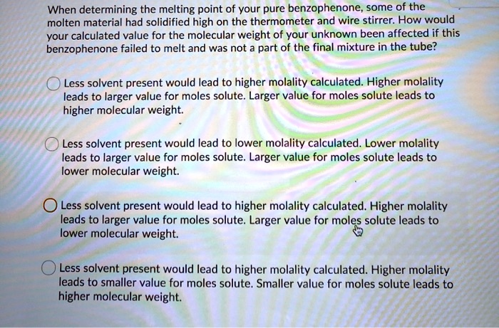 When determining the melting point of your pure benzophenone; some of ...