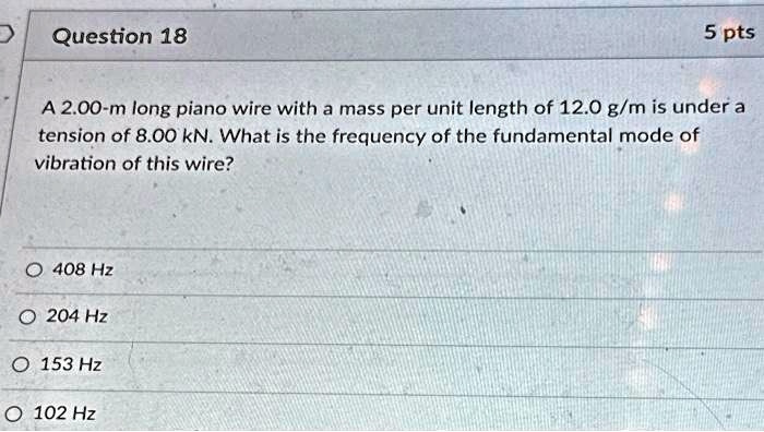 SOLVED: Question 18 5 pts A 2.00-m long piano wire with a mass per unit ... SOLVED: Question 18 5 pts A 2.00-m long piano wire with a mass per unit ...