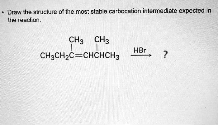 SOLVED: Draw the structure of the most stable carbocation intermediate ...