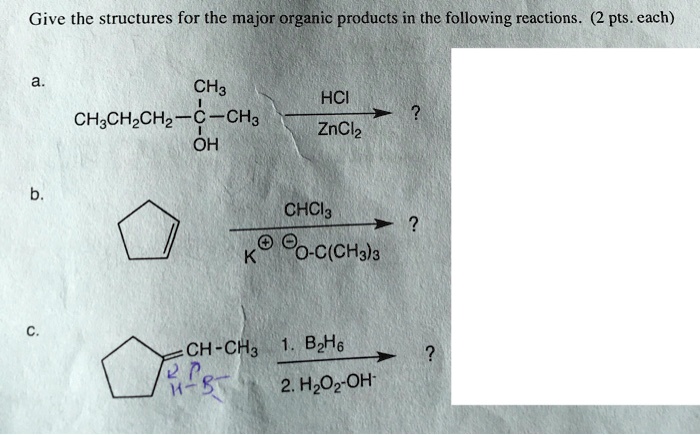 SOLVED:Give the structures for the major organic products in the following reactions. (2 pts ...