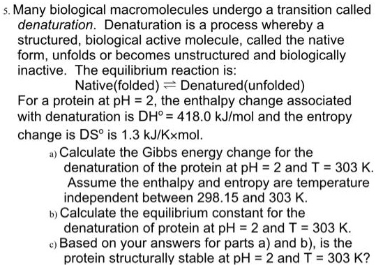 many biological macromolecules undergo a transition called denaturation ...