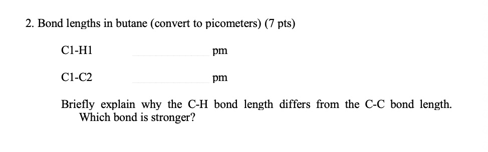 SOLVED: Bond lengths in butane convert to picometers) pts) CI-Hl pm C1 ...