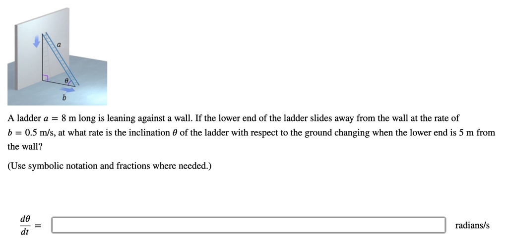 SOLVED: A ladder ?=8 ma=8 m long is leaning against a wall. If the ...