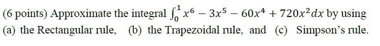 SOLVED: (a) The Rectangular rule, (b) The Trapezoidal rule, and (c) Simpson's rule.