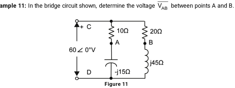 ample 11: In the bridge circuit shown, determine the voltage VAB between points A and B. + C 10 ...