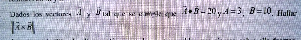 SOLVED: Dados los vectores A y B, tal que |A| = 20 y |B| = 10, hallar ...