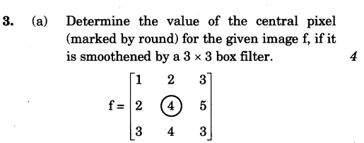 3. (a) Determine the value of the central pixel (marked by round) for the given image f, if it ...