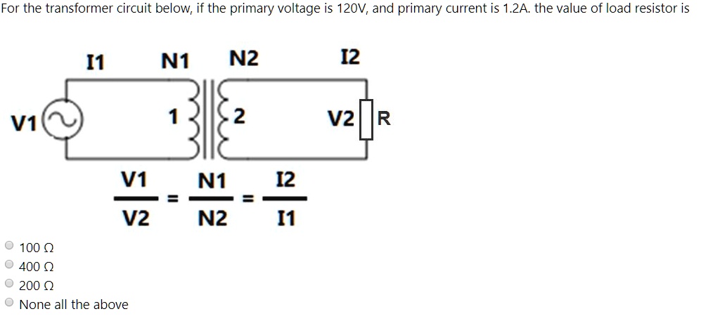 SOLVED: For the transformer circuit below, if the primary voltage is ...