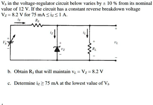 SOLVED: In the voltage-regulator circuit below, V varies by 10% from its nominal value of 12V ...