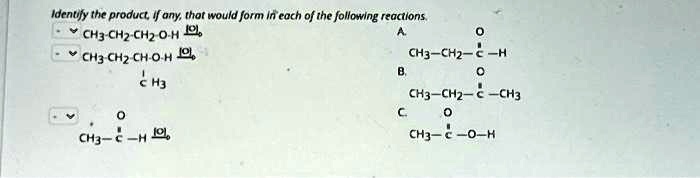 SOLVED: Identify the product, if any, that would form in each of the following reactions: A. CH3 ...