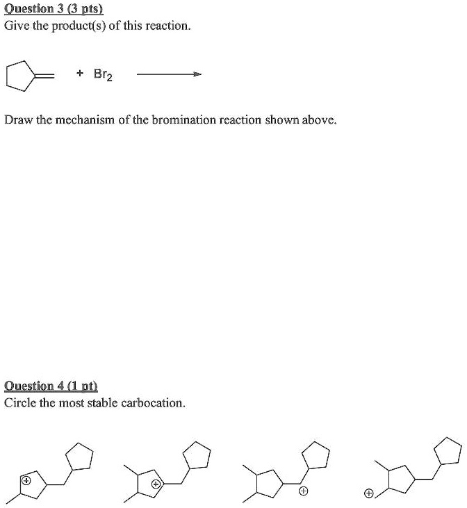 SOLVED: Question 3 (3 pts) Give the product(s) of this reaction. Br2 ... SOLVED: Question 3 (3 pts) Give the product(s) of this reaction. Br2 ...