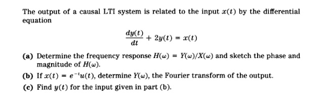 SOLVED: The output of a causal LTI system is related to the input x(t by the differential ...