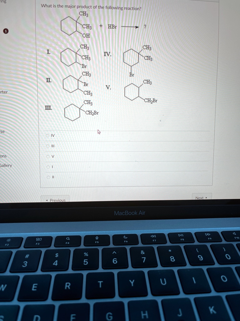 What is the major product of the following reaction? CH3 CH3 + HBr ? OH CH3 CH3 I. IV. CH3 CH3 ...