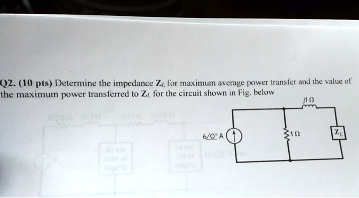 SOLVED: Q2. (10 pts) Determine the impedance Zi for maximum average ... SOLVED: Q2. (10 pts) Determine the impedance Zi for maximum average ...