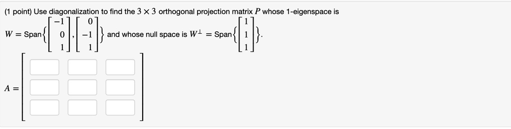 SOLVED: point) Use diagonalization to find the 3 X 3 orthogonal ...