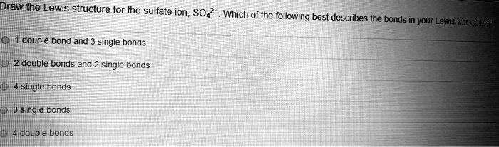 SOLVED: Draw the Lewis structure for the sulfate ion; S02 Which of the ...
