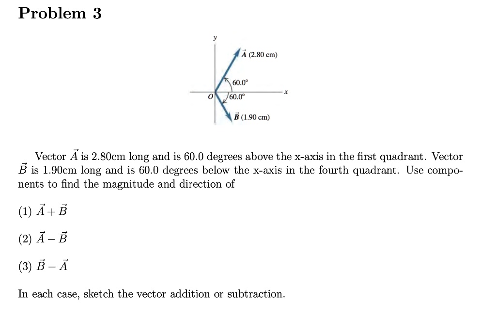 SOLVED: Problem 3 Vector A is 2.80 cm long and is 60.0 degrees above ...