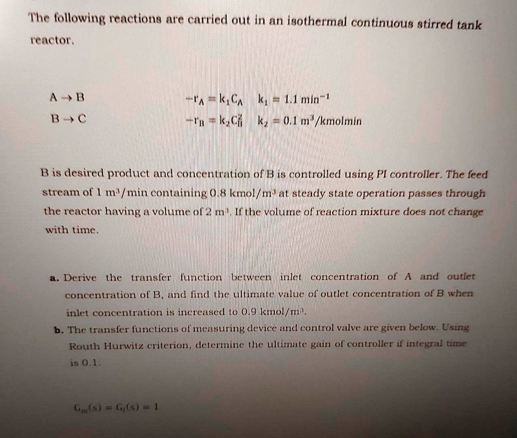 SOLVED: The following reactions are carried out in an isothermal continuous stirred tank reactor ...
