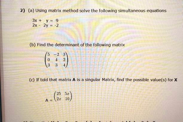 SOLVED: (a) Using matrix method solve the following simultaneous ...