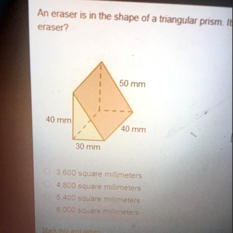 An eraser is in the shape of a triangular prism. It eraser? 40 mm 50 mm ...