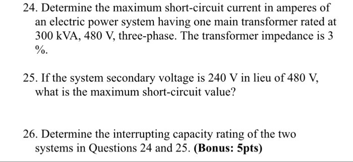 SOLVED: 24. Determine the maximum short-circuit current in amperes of ...