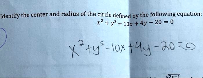 SOLVED: Identify the center and radius of the circle defined by the following equation: x2 +y2 ...