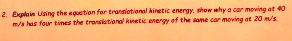 SOLVED: Explain using the equation for translational kinetic energy ...