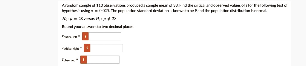 SOLVED: A random sample of 110 observations produced a sample mean of 33. Find the critical and ...