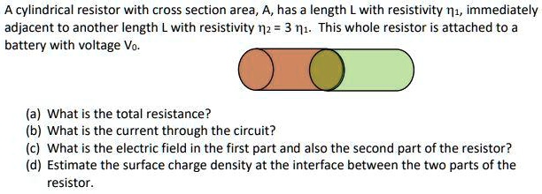 SOLVED: A cylindrical resistor with cross section area,A,has a length L ...