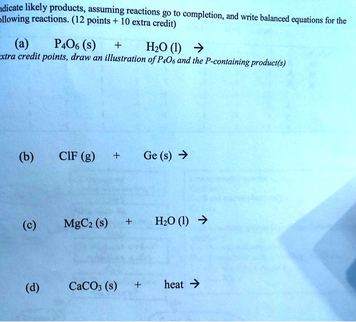 SOLVED: Predict likely products assuming reactions go to completion. For the following reactions ...