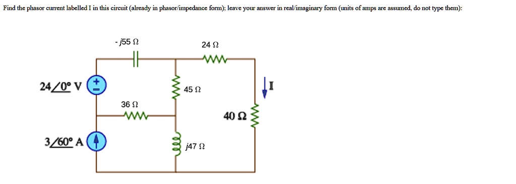 find the phasor current labelled i in this circuit already in phasorimpedance form leave your ...
