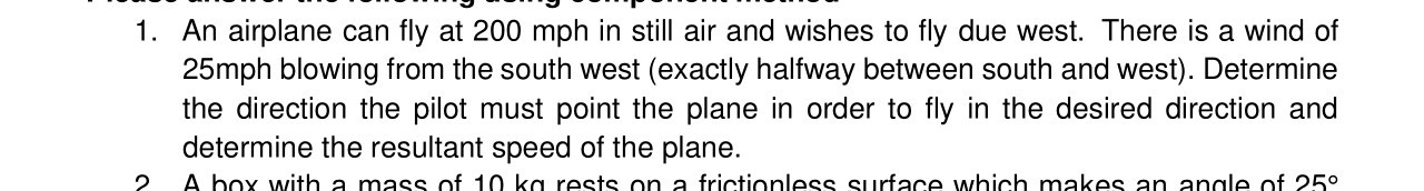 1. An airplane can fly at 200 mph in still air and wishes to fly due ...
