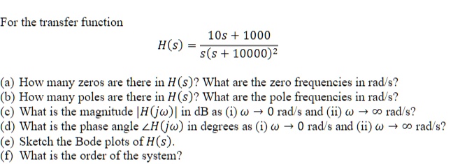 SOLVED: For the transfer function 10s+1000 Hs= ss+100002 a) How many zeros are there in H(s ...