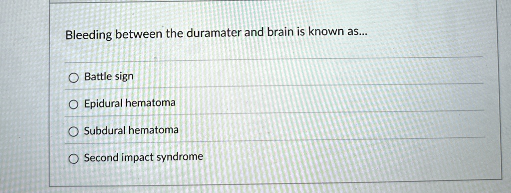 Bleeding between the duramater and brain is known as... Battle sign ...