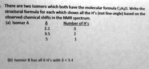 SOLVED: There are two isomers which both have the molecular formula C6H6O. Write the structural ...