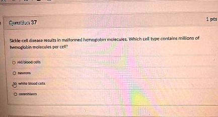 question 37 sickle cell disease results in malformed hemoglobin ...