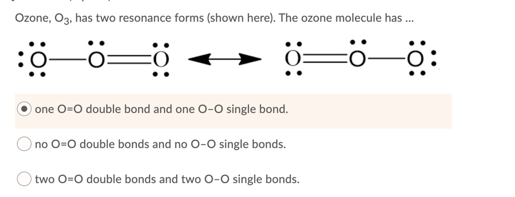 ozone 03 has two resonance forms shown here the ozone molecule has 0 30 one o 0 double bond and ...